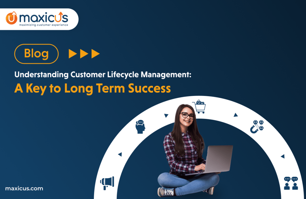 Understanding Customer Lifecycle Management (CLM) | Maxicus